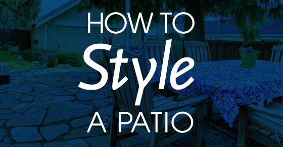 How to Style A Patio - CENTURY 21 ProLink